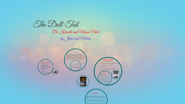 The Doll Test by Dr. Kenneth and Mamie Clark by Jeimi Baird on Prezi