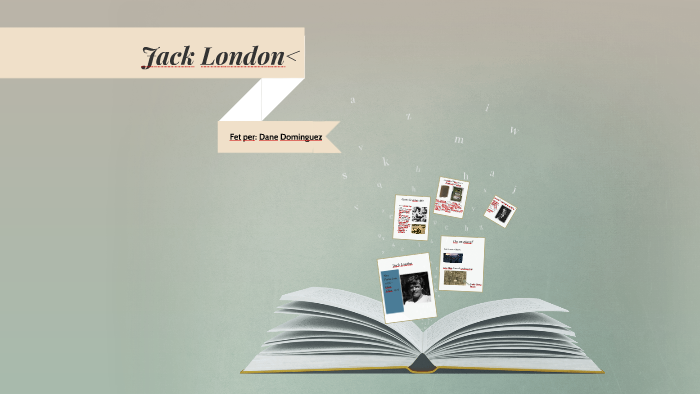Jack London by Dane Dominguez on Prezi