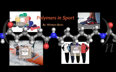 Polymers in Sport by Winston Boon on Prezi