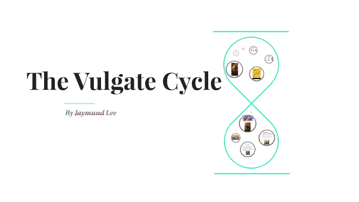 The Vulgate Cycle by Jay Lee on Prezi