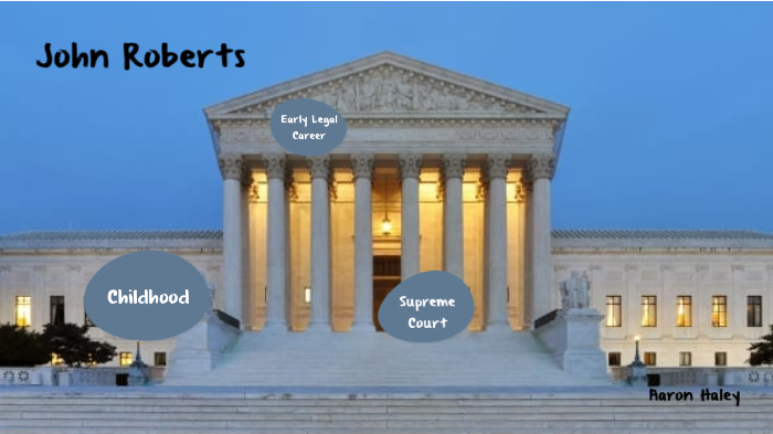 John Roberts by Aaron Haley [STUDENT] on Prezi