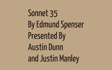 Edmund Spenser Sonnet 35 by Austin Dunn on Prezi