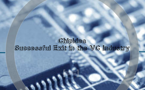 Chipidea - Successful Exit in the VC Industry by Luis Rainho on Prezi