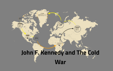 John F. Kennedy and The Cold War by Ralph Lopez on Prezi