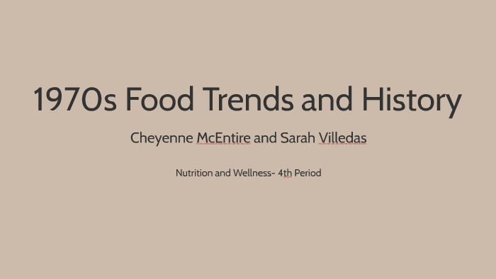 1970s Food Trends and History(ish) by Sarah Villedas on Prezi