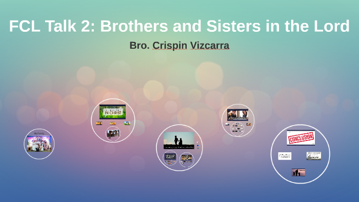 FCL Talk 2: Brothers and Sisters in the Lord by Bang Vizcarra on Prezi