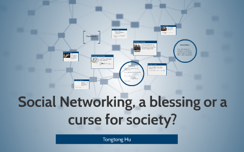 Social Networking, a blessing or a curse for society? by hu tongtong