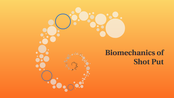 Biomechanics of shot put by Chloe Alcorn on Prezi