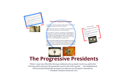 The Progressive Presidents by Joshua Rowinski on Prezi