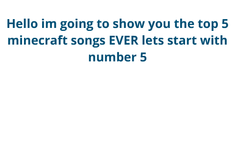 top 5 minecraft songs by Robert Freeman on Prezi