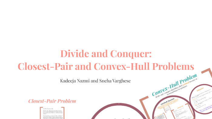 Divide and Conquer: Closest-Pair and Convex-Hull Problems by kadeeja nazmi on Prezi