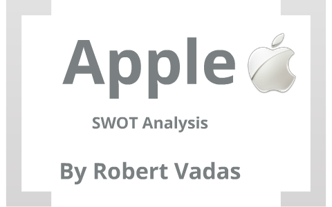 Apple SWOT Analysis by Robert Rastawiecki on Prezi