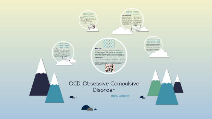 OCD: Obsessive Compulsive Disorder by Julia Hensley on Prezi