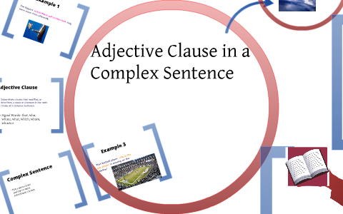Adjective Clause in a Complex Sentence by Jim Robbins on Prezi