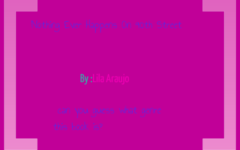 Nothing Ever Happens On 90th Street by Joe Price on Prezi