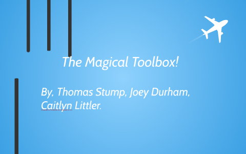 The Magical Toolbox! by joey thomas caitlyn durham stump littler on Prezi