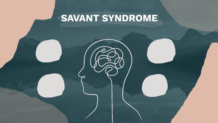savant syndrome by Judy Saleh on Prezi