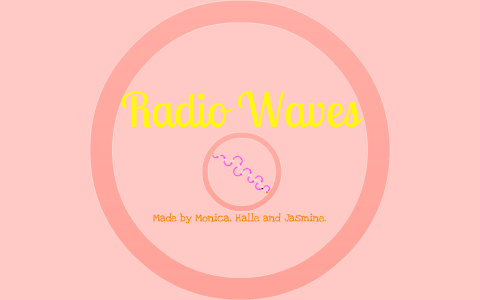 Radio waves project by jasmine wood on Prezi