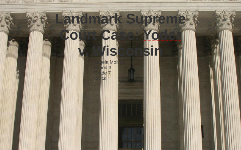Landmark Supreme Court Case: Yoder v. Wisconsin by Angela Molina