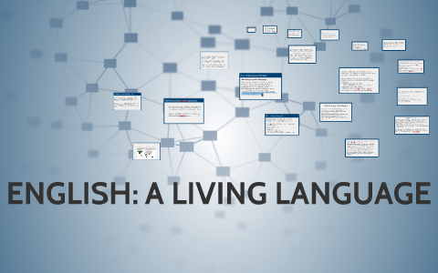 ENGLISH: A LIVING LANGUAGE by Gor Gor on Prezi