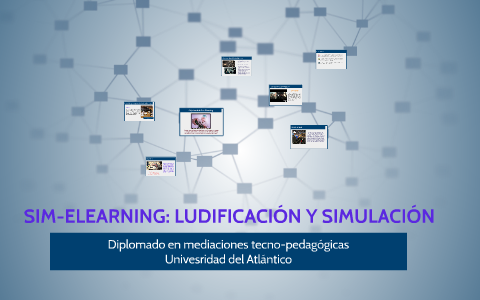 SIM- ELEARNING: LUDIFICACION Y SIMULACION by Liliana Villa