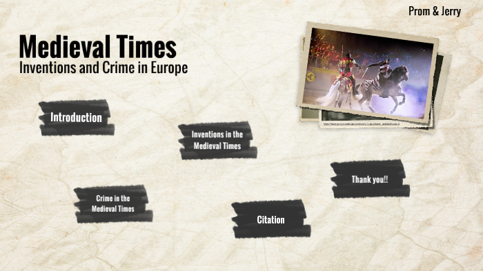 Medieval Times Inventions and Crime in Europe by on Prezi