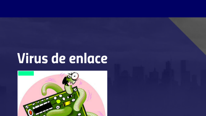 Virus de enlace by Alexander gomez Davila on Prezi