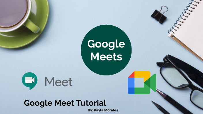 Google Meet Tutorial by Kayla Morales on Prezi
