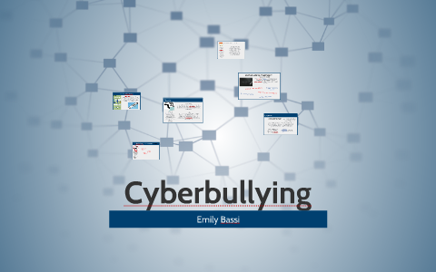 Cyberbullying by Emily Bassi on Prezi