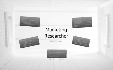 Marketing Researcher by Hannah Shaul on Prezi