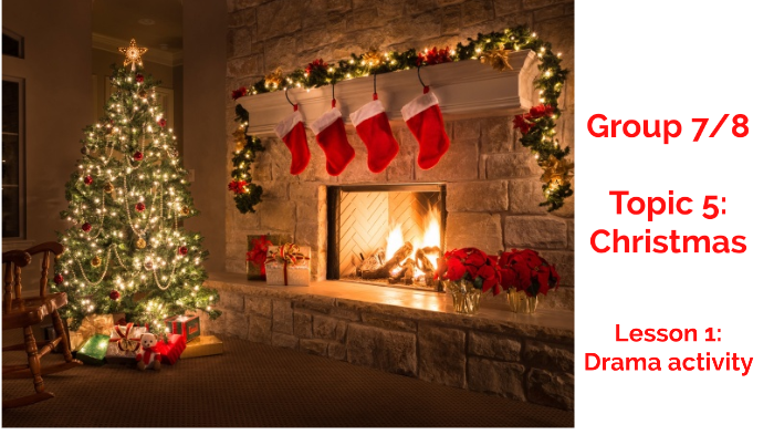 Group 7-8, T5: Christmas, Lesson 1: Drama activity by Such Fun on Prezi
