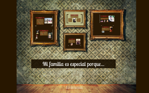 Mi familia es especial porque... by Marissa S on Prezi