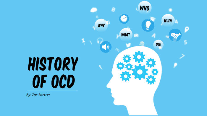 History of OCD - Biology by Zac Sherrer on Prezi