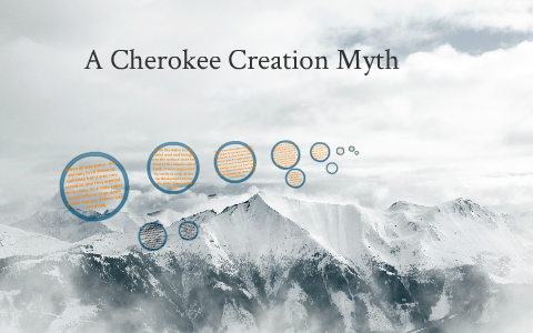 a cherokee creation myth by Sabrina Carey on Prezi