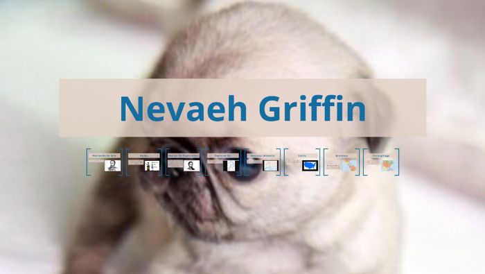 Nevaeh Griffin by andrea pickering on Prezi