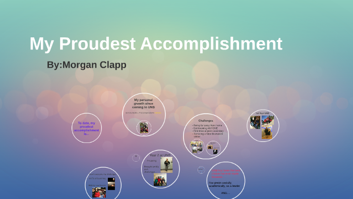 My Proudest Accomplishment by Morgan Clapp on Prezi