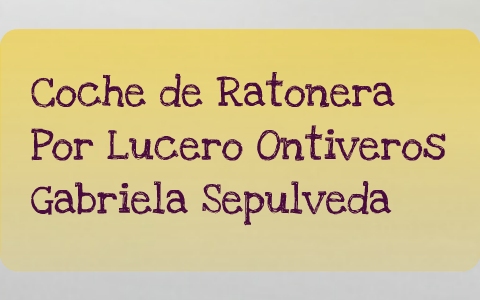 Coche de Ratonera by Lucero Aragon on Prezi