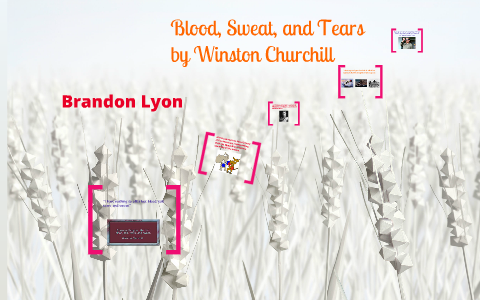 Blood, Toil, Tears, and Sweat by Brandon Lyon on Prezi