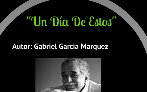 ''Un Dia De Estos'' by Dani Ormeño on Prezi