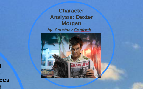 Character Analysis on Dexter Morgan by Courtney Conforth on Prezi