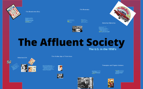 The Affluent Society: The U.S. in the 1950's by James McKenna on Prezi