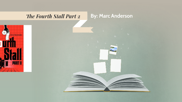 The Fourth Stall Part 2 by Marc Anderson on Prezi