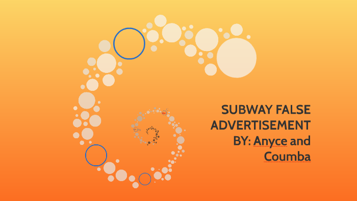 SUBWAY FALSE ADVERTISEMENT by Coumba Fall on Prezi
