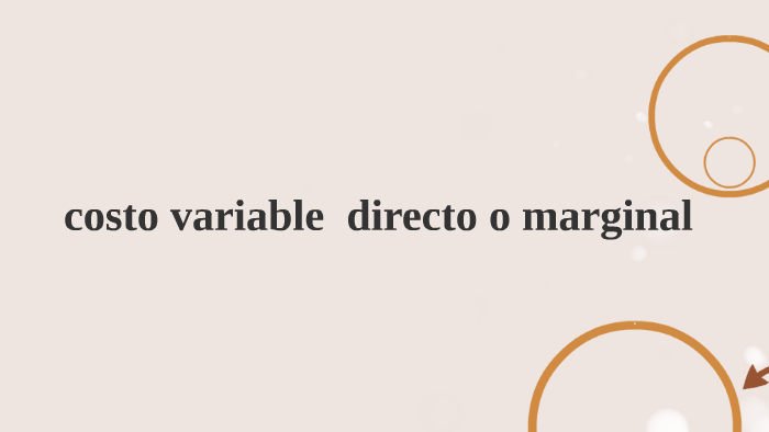 costo variable directo o marginal by iris abril peña flecha on Prezi