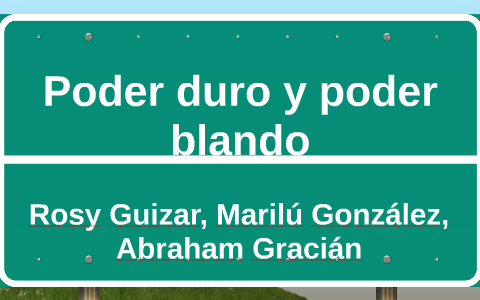 Poder duro y poder blando by Marilu González on Prezi