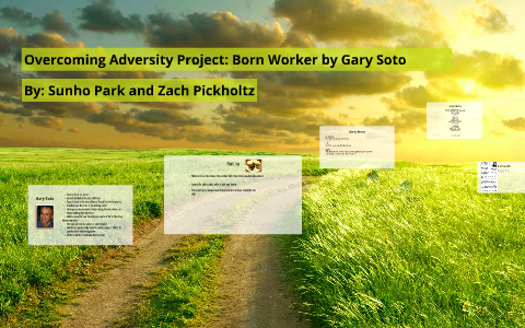 Overcoming Adversity Project: Born Worker by Gary Soto by Zach ...