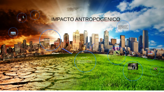 impacto antropogenico by yadira jaimes ramirez on Prezi