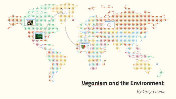 Veganism and the Environment by Greg Lewis on Prezi