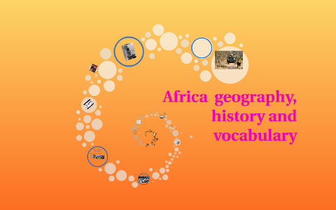 Africa and the 5 Themes of Geography by natalisa strickland on Prezi