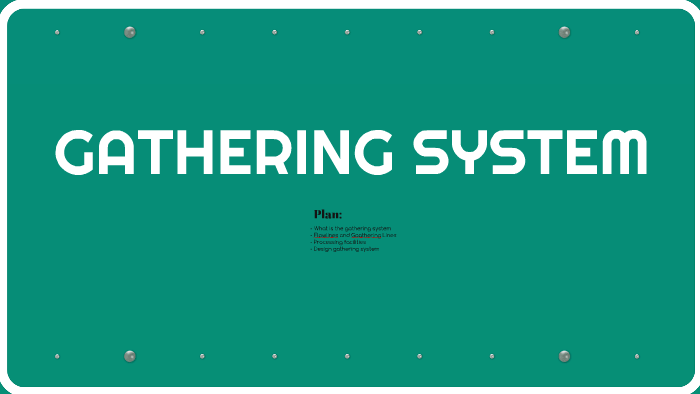 GATHERING SYSTEM by Yer Us on Prezi